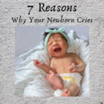 7 Reasons Why Your Newborn Cries
