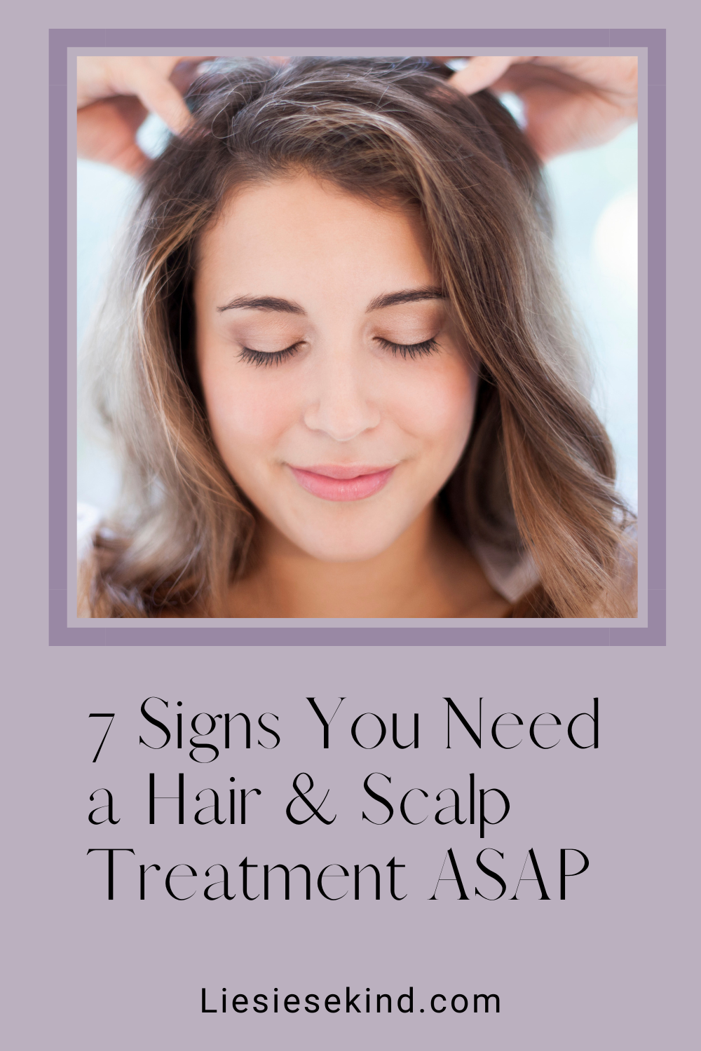 Healthy Hair Tips: 7 Signs You Need A Hair And Scalp Treatment